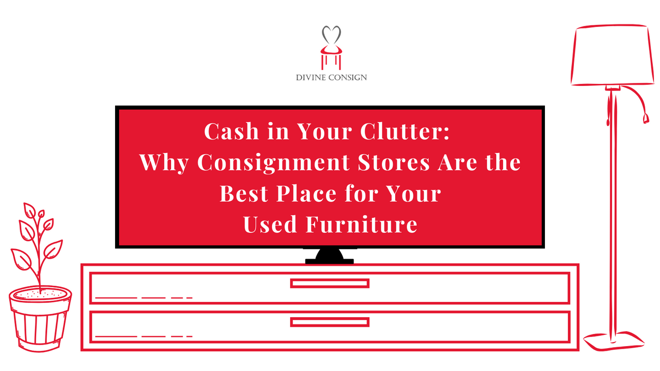 Cash in Your Clutter: Why Consignment Stores are the Best Place for Yo ...